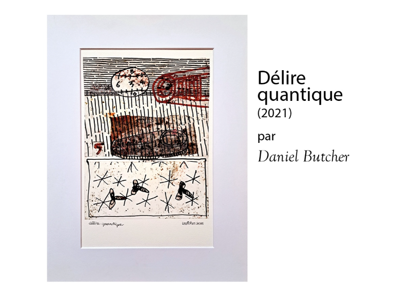 Œuvre originale de Daniel Butcher | Délire quantique (2021) | Casteliers vous fait la cour ...